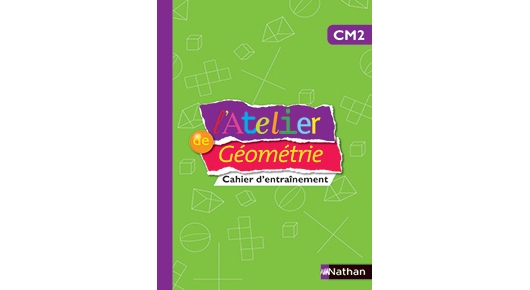 Cahier d’entrainement - L’Atelier de Géométrie CM2 - Editions Nathan