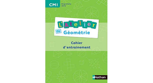 L´Atelier de Géométrie - Mathématiques CM1 - Editions Nathan
